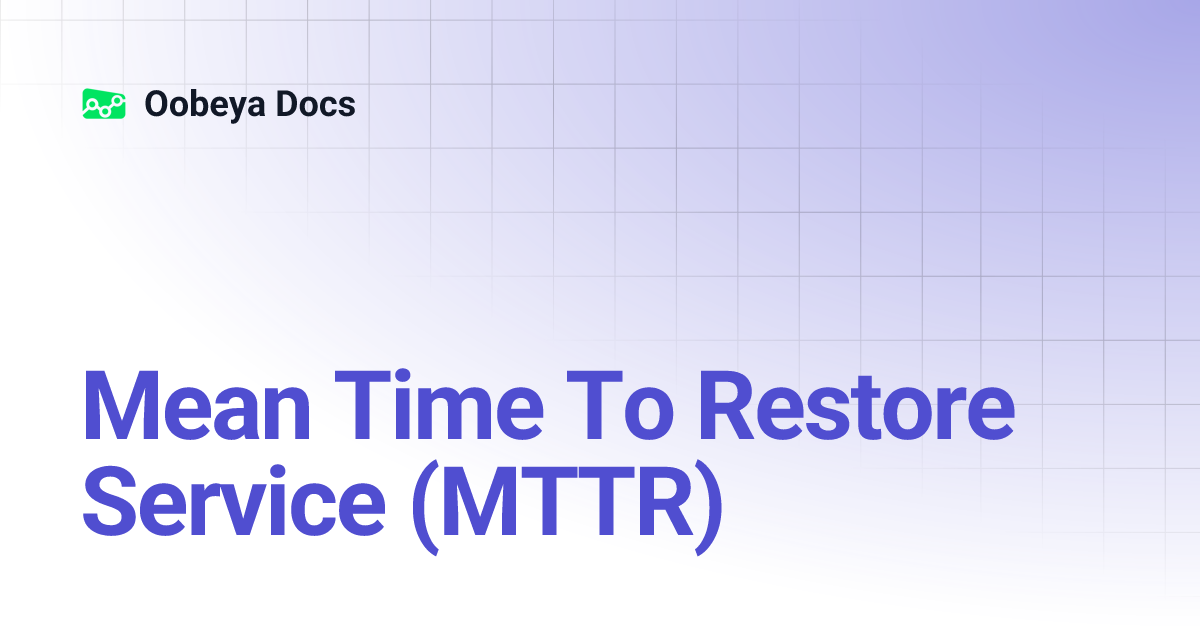 Mean Time To Restore Service (MTTR) | Oobeya Docs
