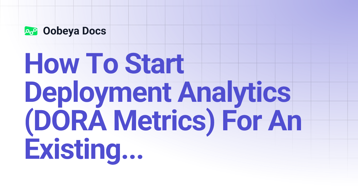 How To Start Deployment Analytics (DORA Metrics) For An Existing ...