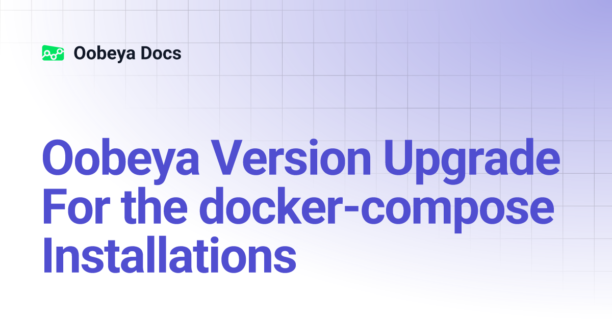 Oobeya Version Upgrade For the docker-compose Installations | Oobeya Docs