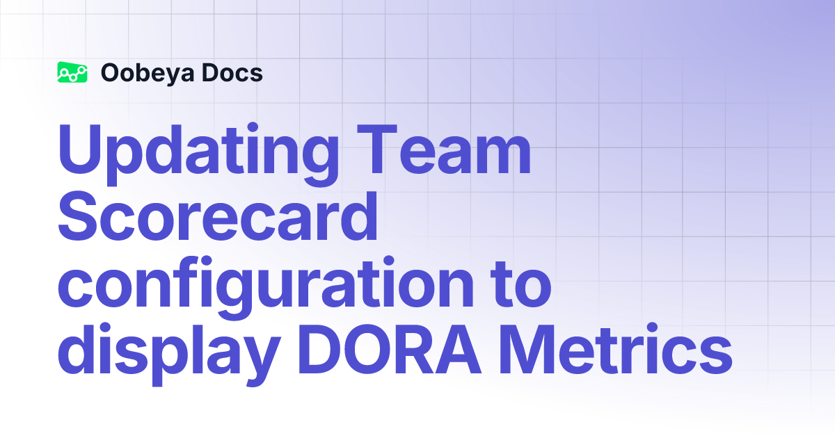 Updating Team Scorecard configuration to display DORA Metrics | Oobeya Docs